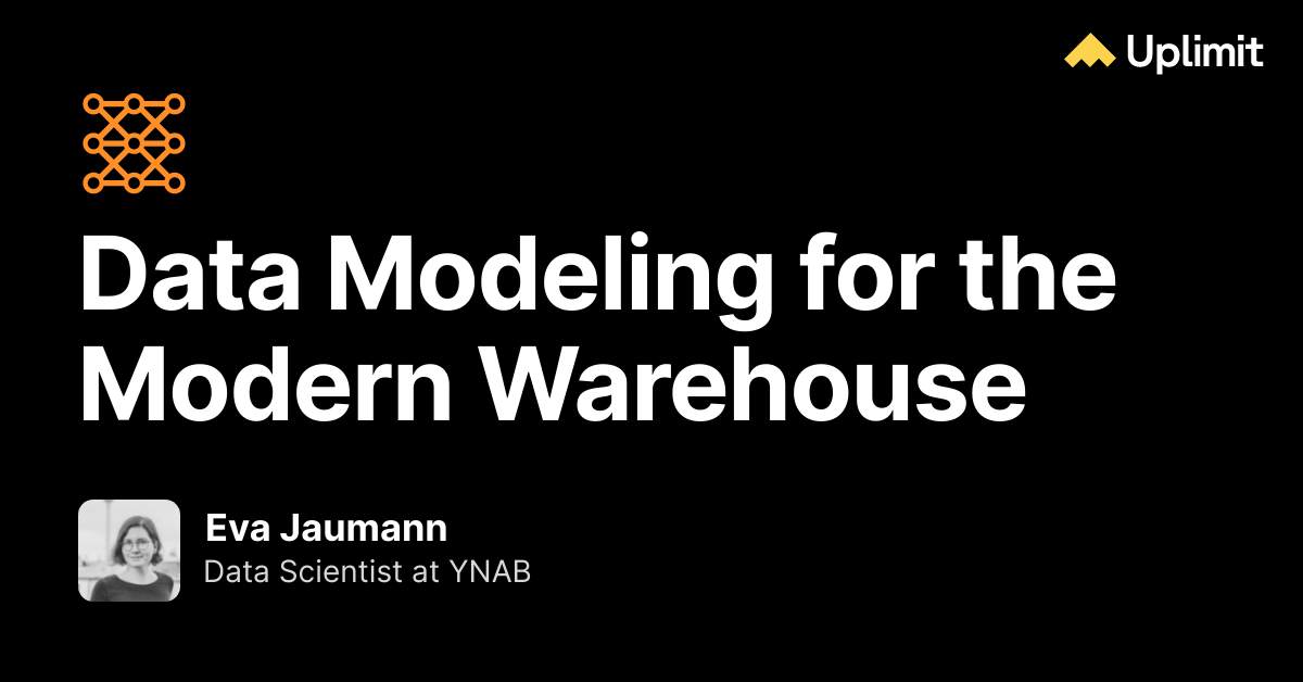 Uplimit Data Modeling For The Modern Warehouse